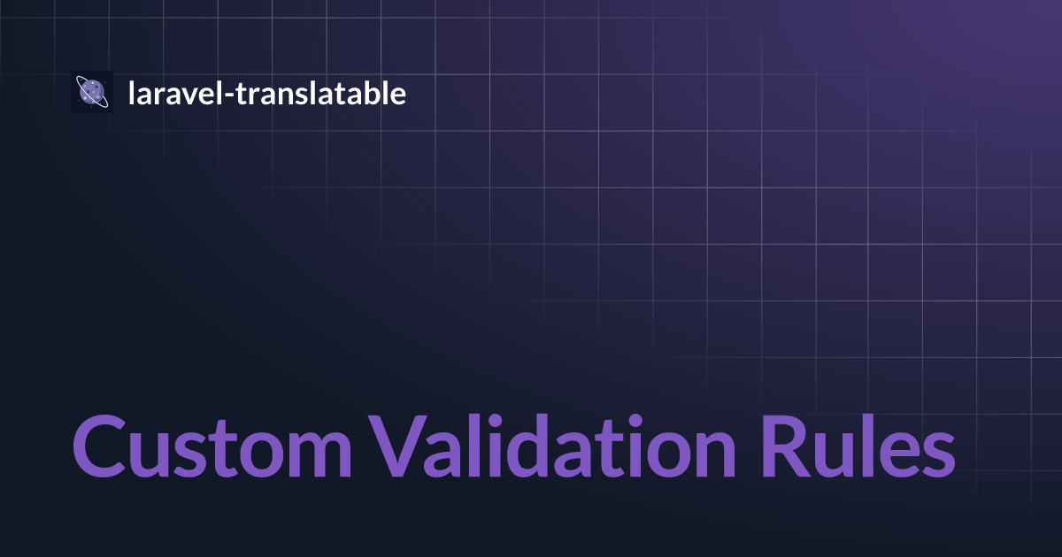 Custom Validation Rules | laravel-translatable Custom Validation Rules | laravel-translatable
